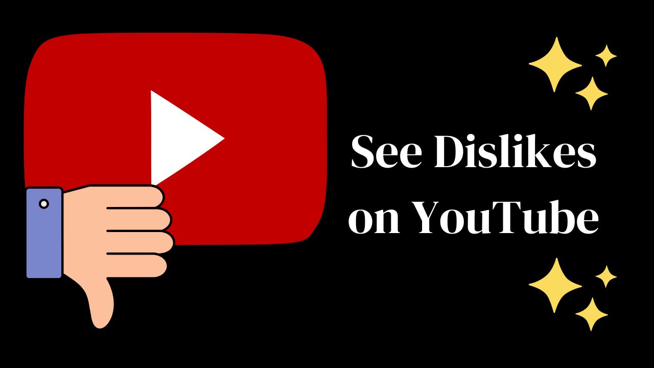 How to See Dislikes on Youtube: Complete Guide