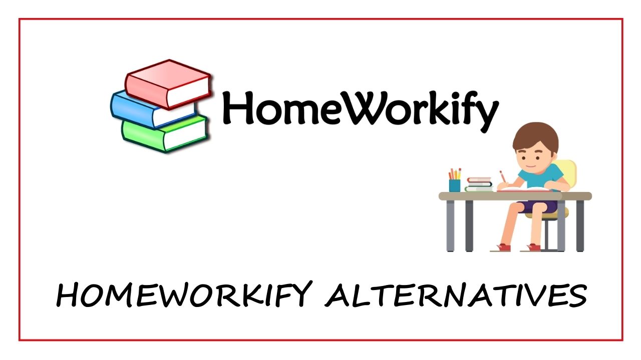 Homeworkify Alternatives: A Comprehensive Guide