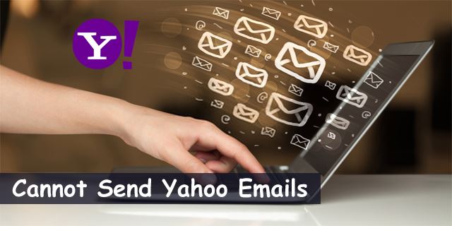 Cannot Send Yahoo Emails | How to fix it?