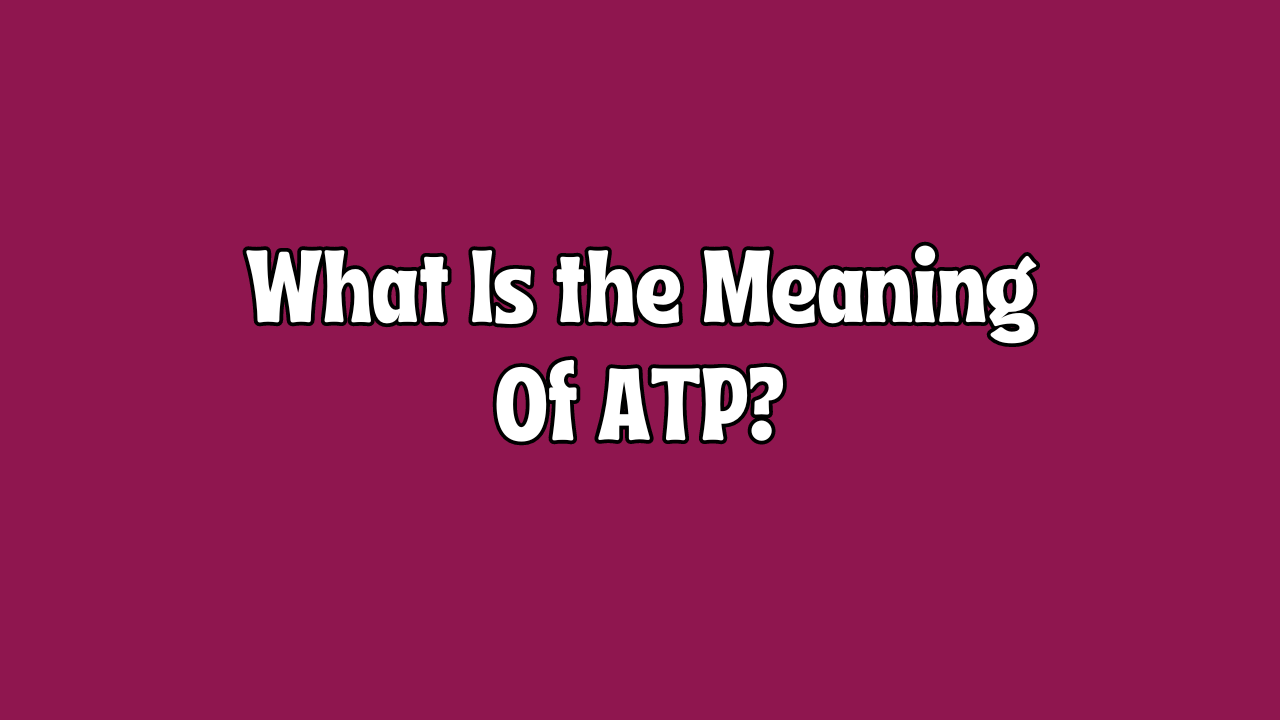 ATP - Know the full form and when to use it!